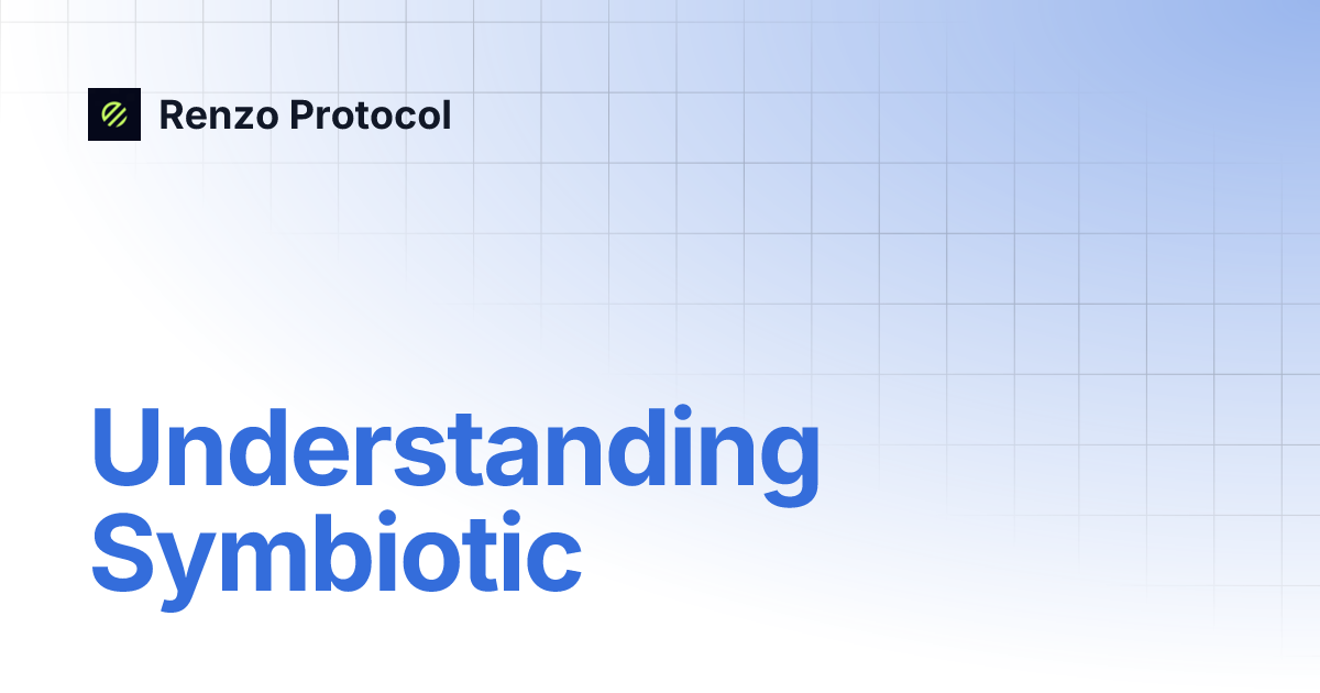 Understanding Symbiotic | Renzo Protocol